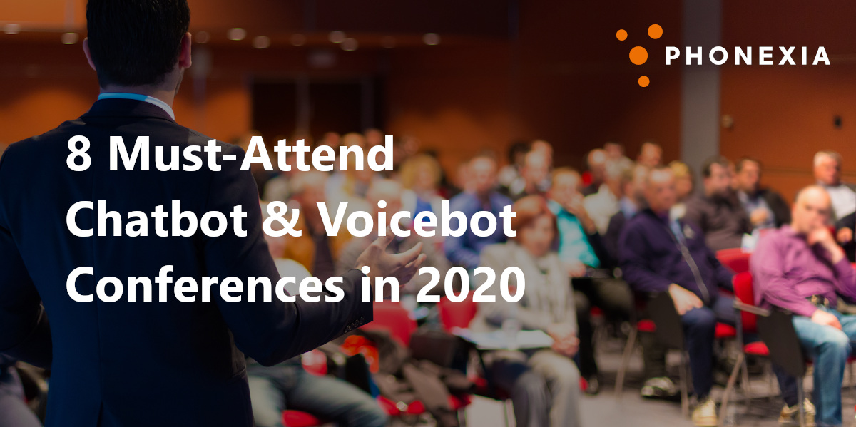 8 Must-Attend Chatbot and Voicebot Conferences in 2020 | PHONEXIA