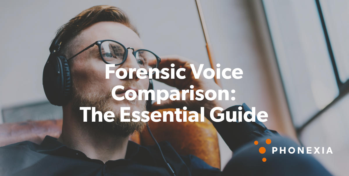 Forensic Voice Comparison: The Essential Guide | PHONEXIA